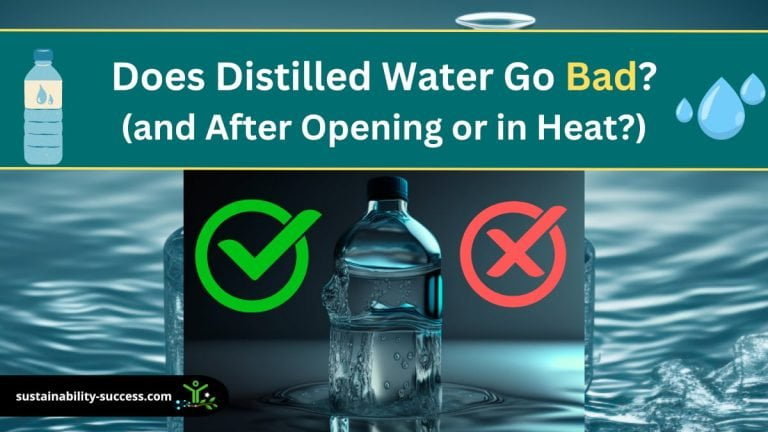 Does Distilled Water Go Bad and After Opening? And in Heat?